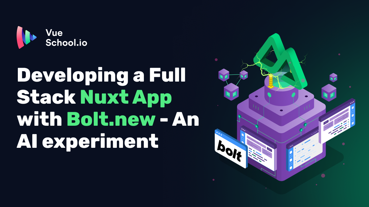 Developing a Full Stack Nuxt App with Bolt.new - An AI Experiment - Vue School Articles
