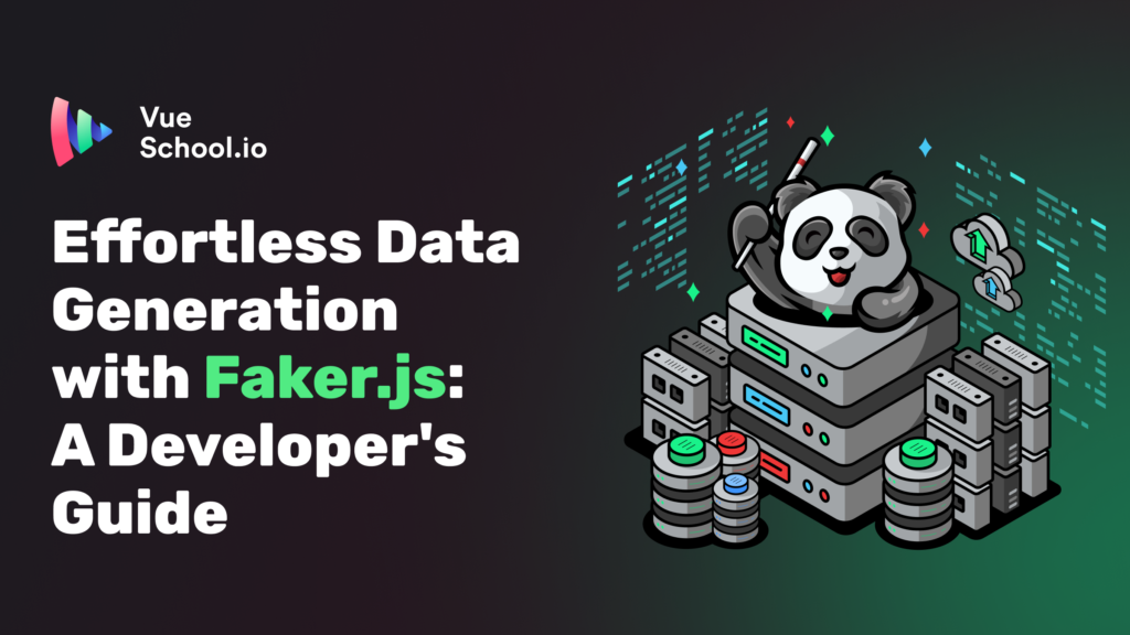 Effortless Data Generation with Faker.js: A Developer's Guide - Vue School Articles