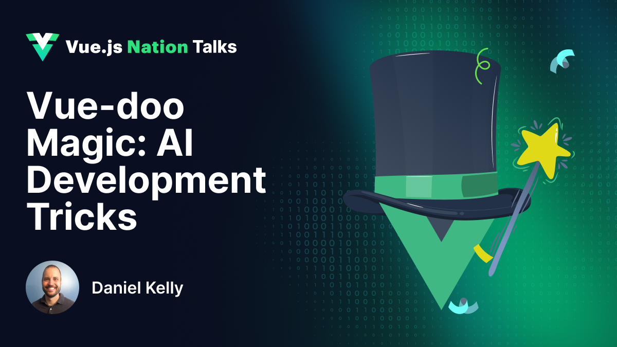 Vue-doo Magic: AI Development Tricks - Insights from Vue.js Nation 2025 with Daniel Kelly - Vue ...
