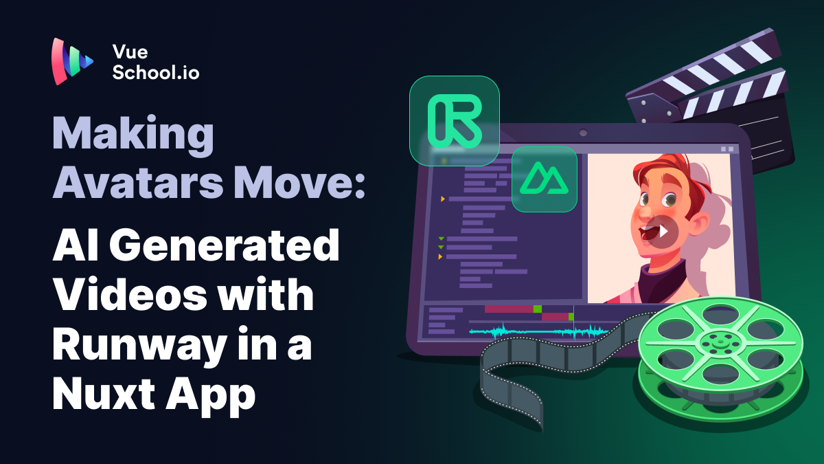 Making Avatars Move: AI Generated Videos with Runway in a Nuxt App - Vue School Articles