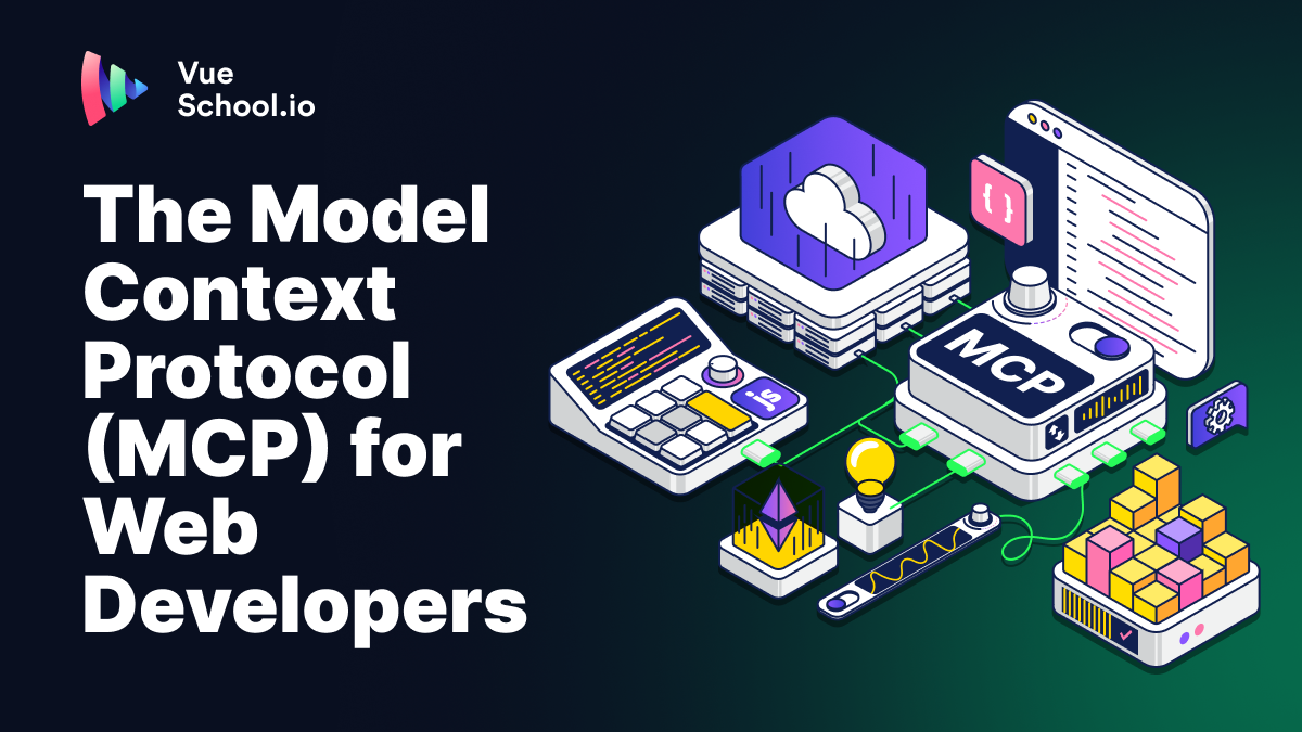 The Model Context Protocol (MCP) for Web Developers - Vue School Articles